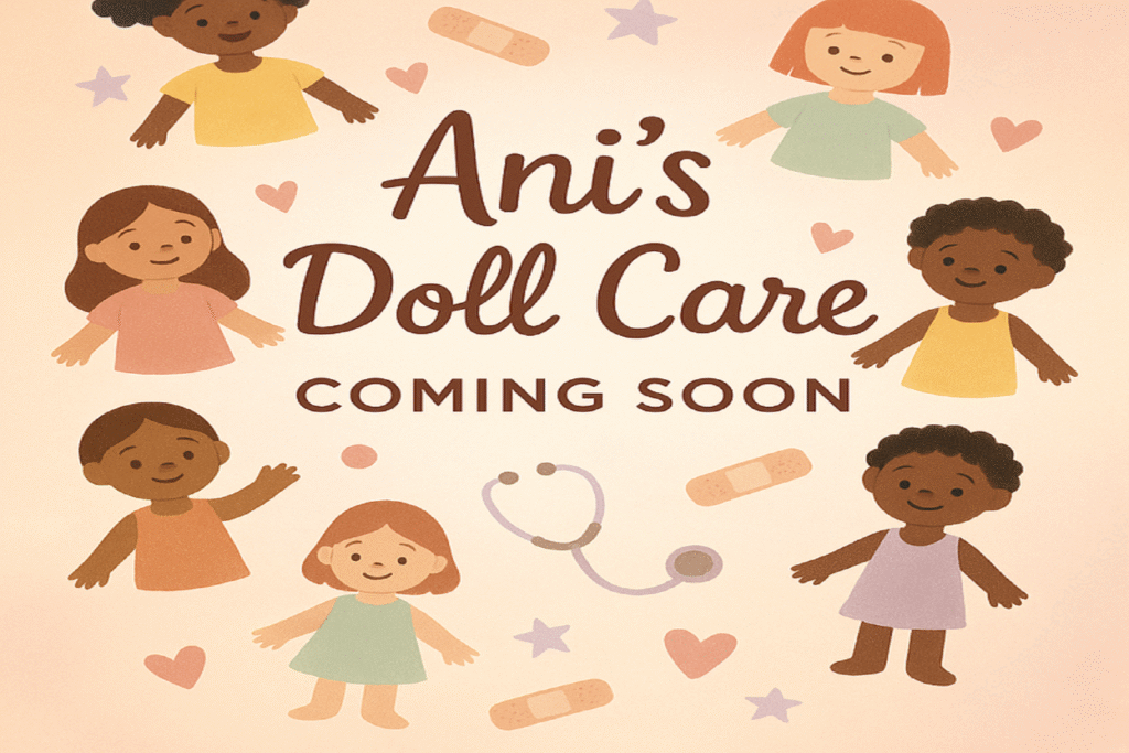 Ani’s Doll Care (Coming Soon) - alexisqoden.com